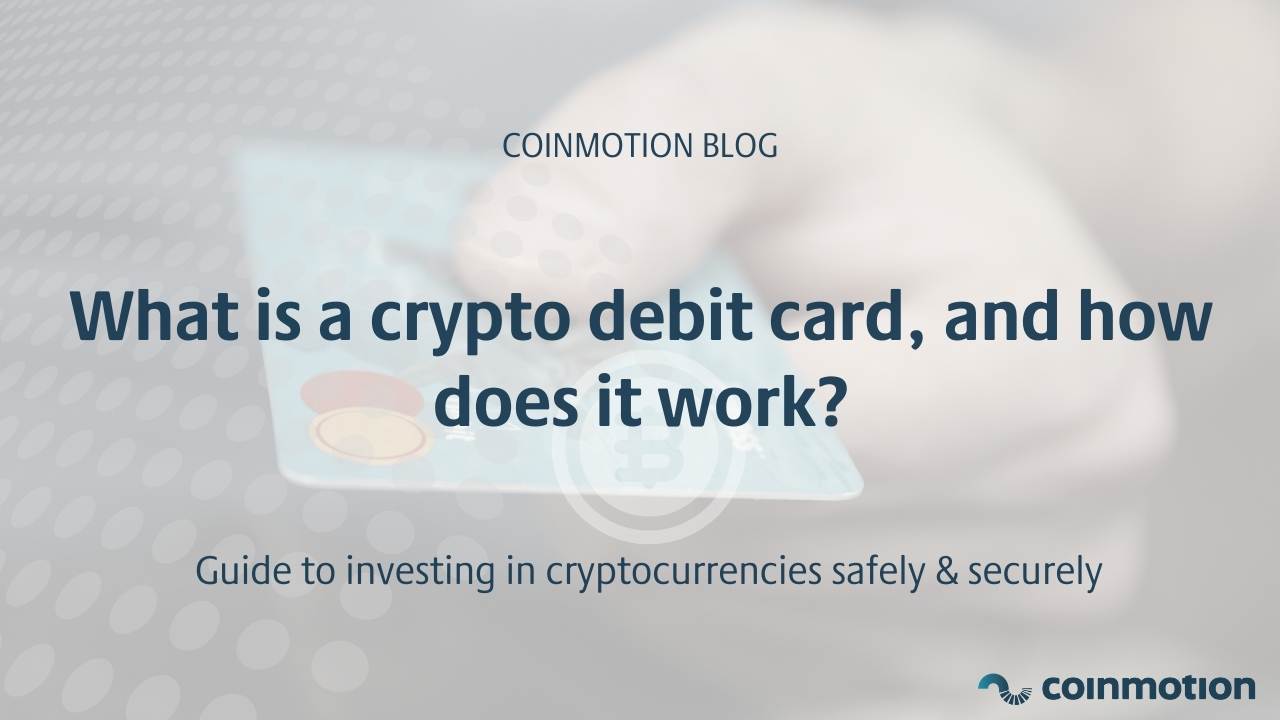 What is a crypto debit card, and how does it work? - Coinmotion