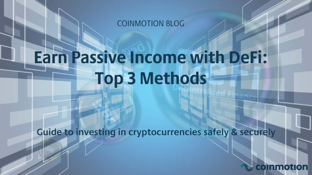 Earn Passive Income with DeFi: Top 3 Methods - Coinmotion: Invest Safely