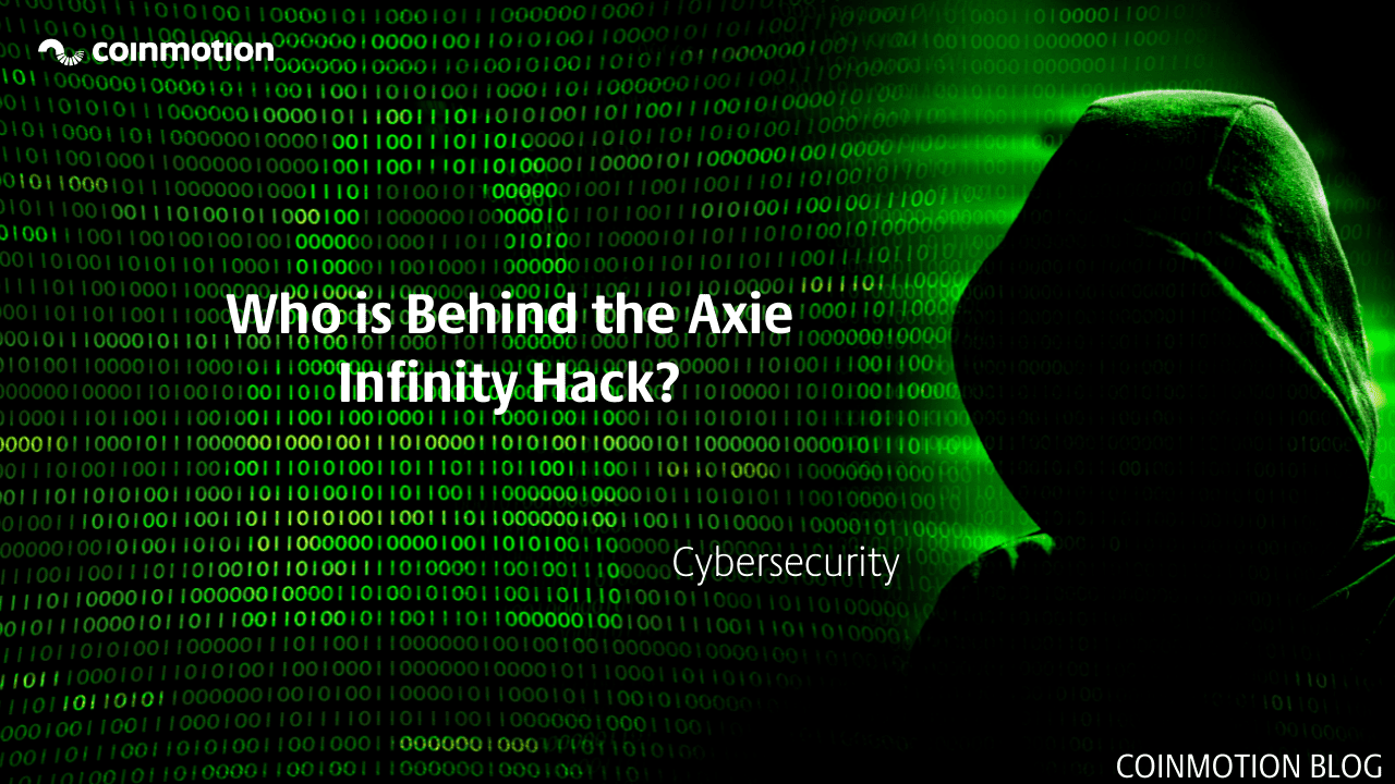 Who is Behind the Axie Infinity Hack? | Coinmotion